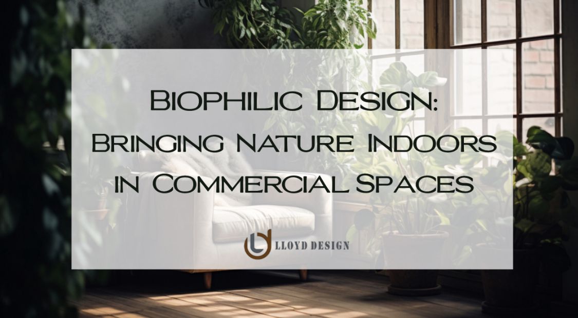 Biophilic Design: Bringing Nature Indoors in Commercial Spaces - LLOYD ...